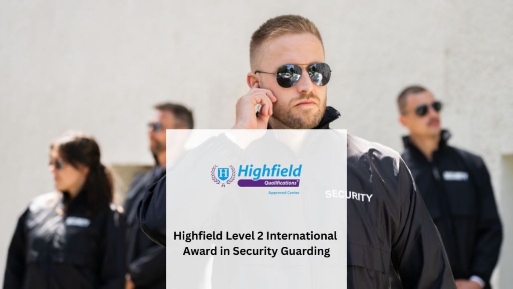 Highfield Level 2 International Award in Security Guarding - Inspire ...